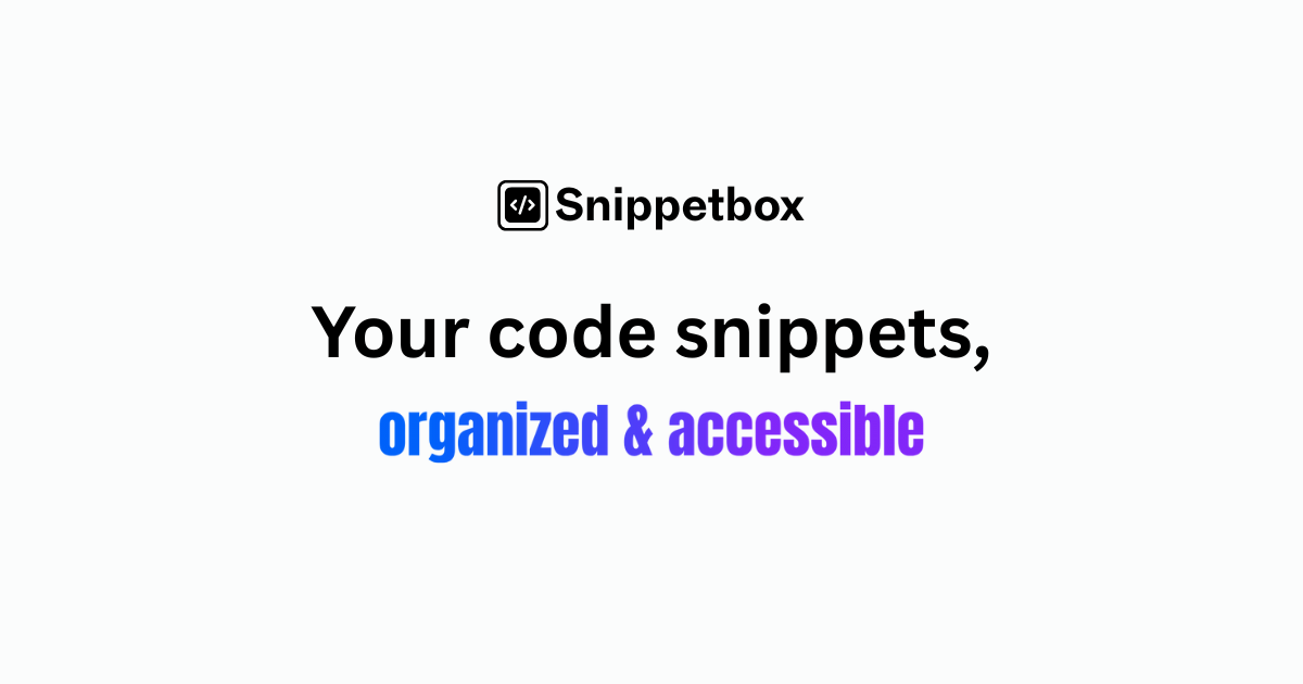 Snippetbox | Organize, Share, and Reuse Code